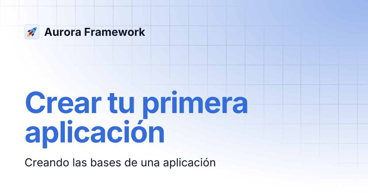 Crear tu primera aplicación | Aurora Framework